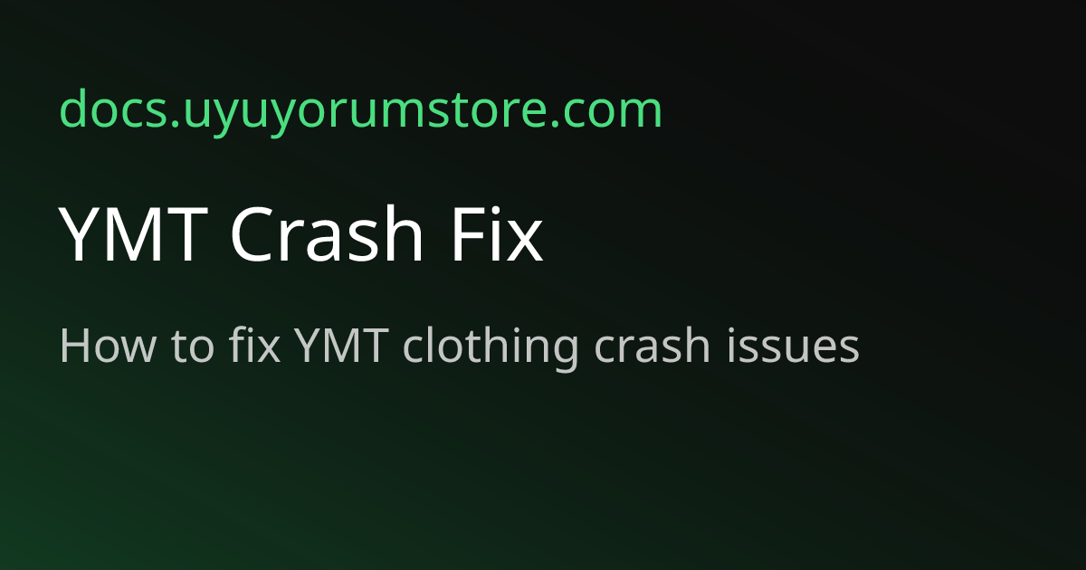 YMT Crash Fix | uyuyorumstore docs